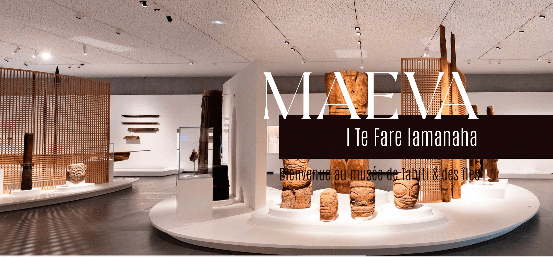 Musée de Tahiti et des îles - Te Fare Iamanaha - Fenua Moove